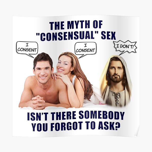 Myth Of Consensual Sex Watcha Doin Jesus Saw That Voyeur Funny Meme Poster For Sale By