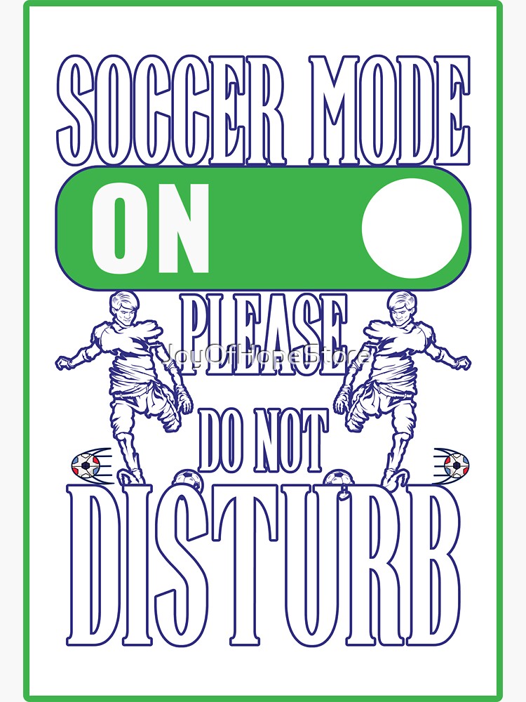 "Soccer Mode on Please Do Not Disturb" Sticker for Sale by ...