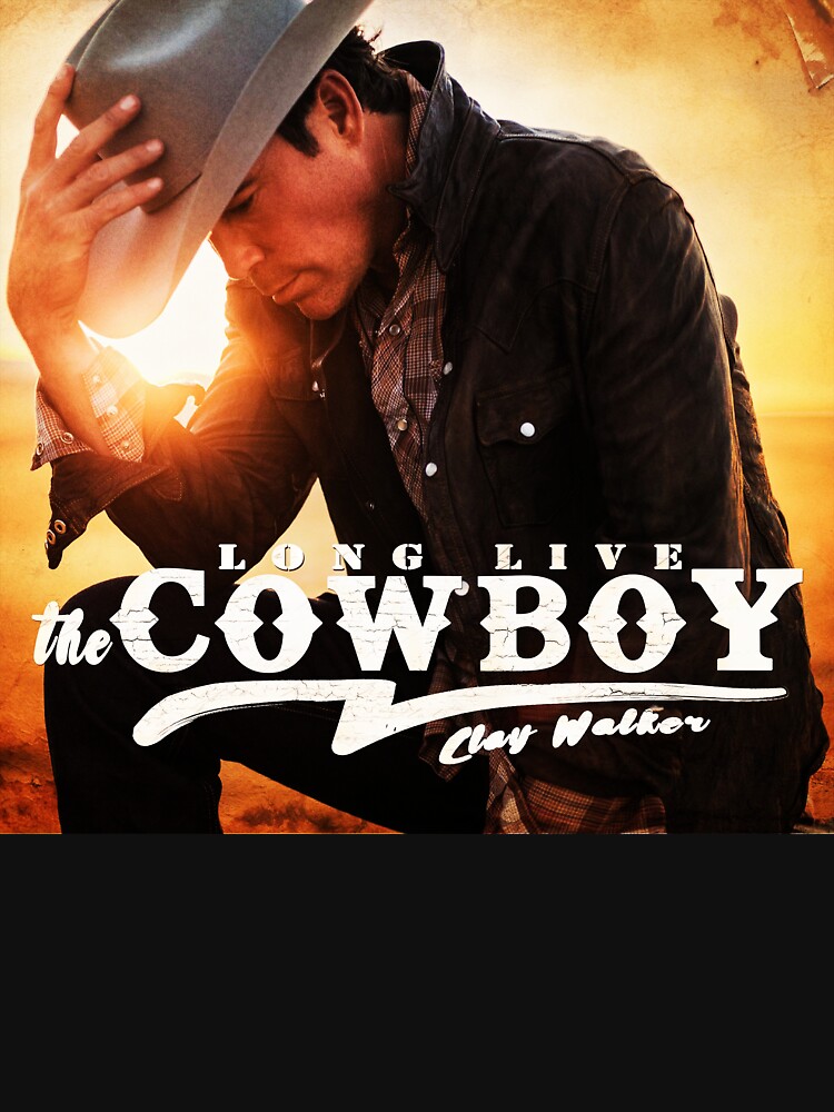 "Long Live the Cowboy Clay Walker" Essential T-Shirt for Sale by ...