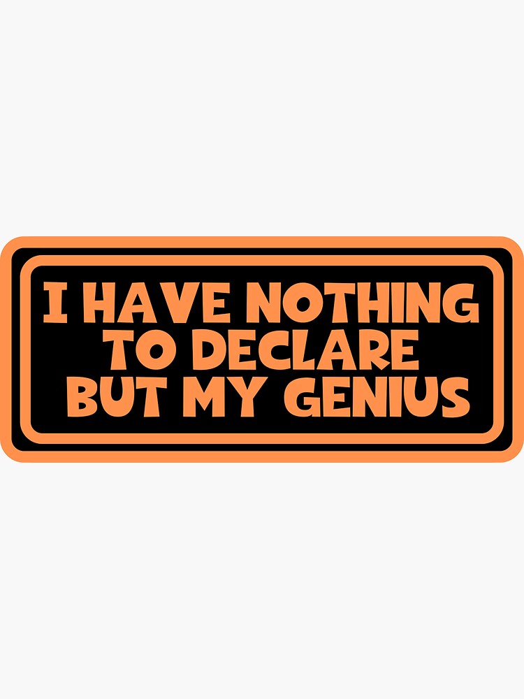 "I Have Nothing To Declare But My Genius - Oscar Wilde Quotes" Sticker ...