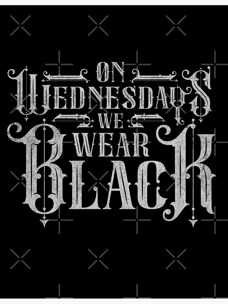 Wednesday Addams On Wednesdays We Wear Black Premium Matte Vertical ...