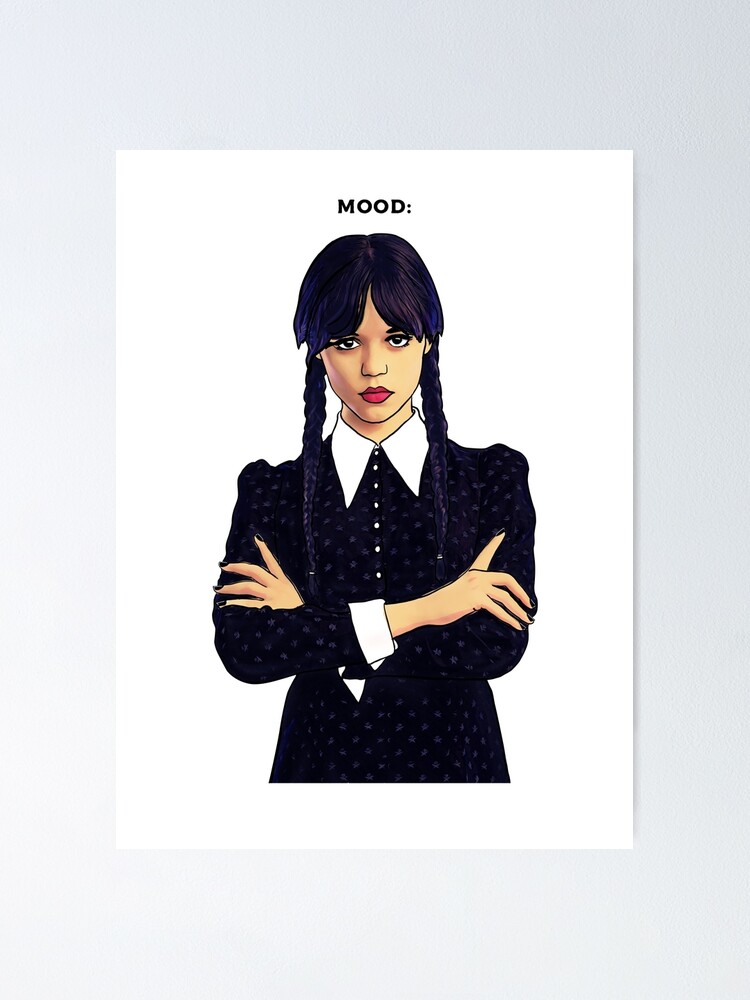Wednesday Addams Mood Poster For Sale By Katehofstad Redbubble