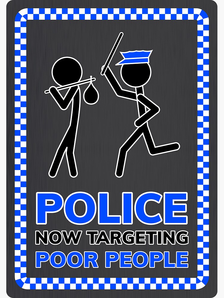 "Police Now Targeting Poor People" Sticker for Sale by CreepyKards ...