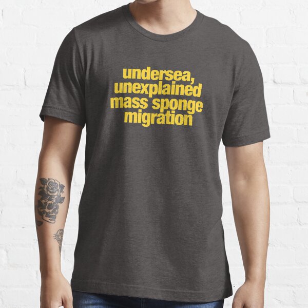 "Ghostbusters - undersea, unexplained mass sponge migration" T-shirt ...