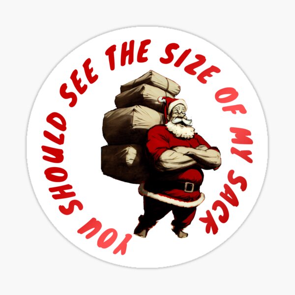 "You should see the size of my sack" Sticker for Sale by ehartstudio ...