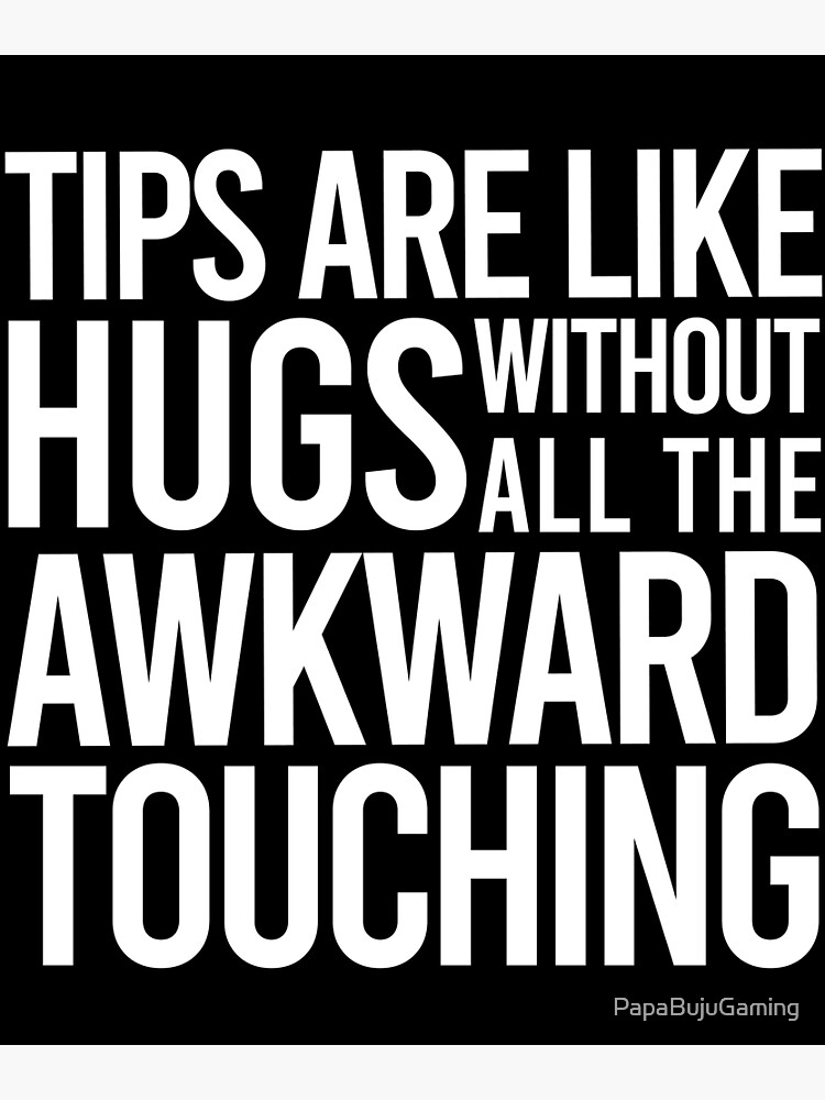 "TIPS Are Like Hugs Without The Awkward Hugging" Poster for Sale by ...