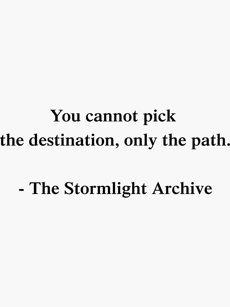 "You cannot pick the destination - Stormlight Archive Quote" Sticker ...