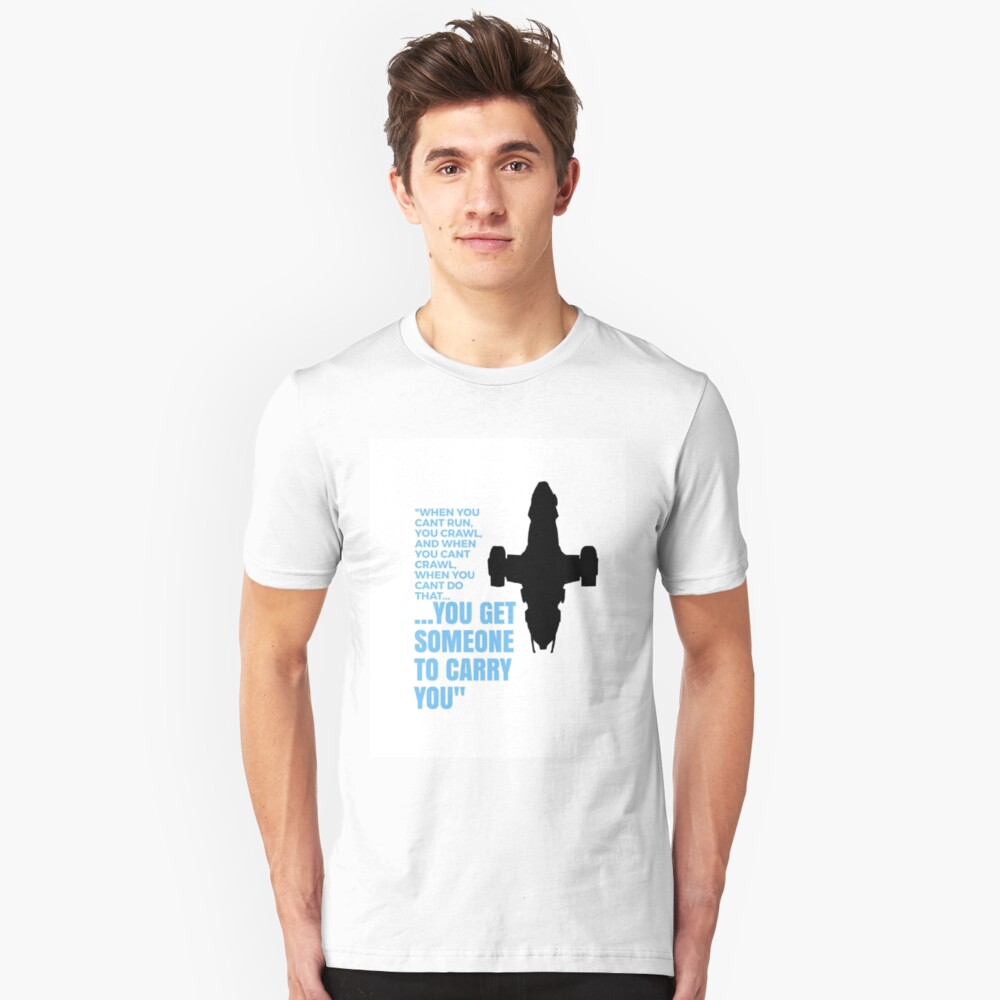 Firefly Serenity Ship Quote you Get Someone To Carry You T shirt By firefly-serenity-ship-quote-you-get-someone-to-carry-you-t-shirt-by