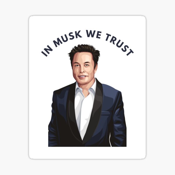 "In Musk We Trust" Sticker for Sale by Quetzalita | Redbubble