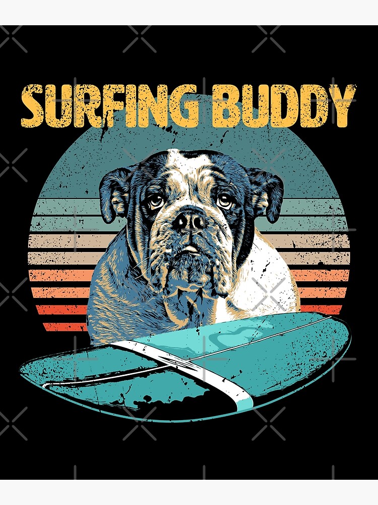 "Surfing Buddy - Funny & Cute English Bulldog" Poster for Sale by ...