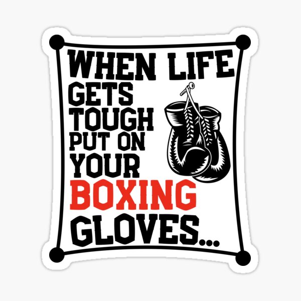 "When Life Gets Tough Put On Your Boxing Gloves, Boxing Box Champions ...