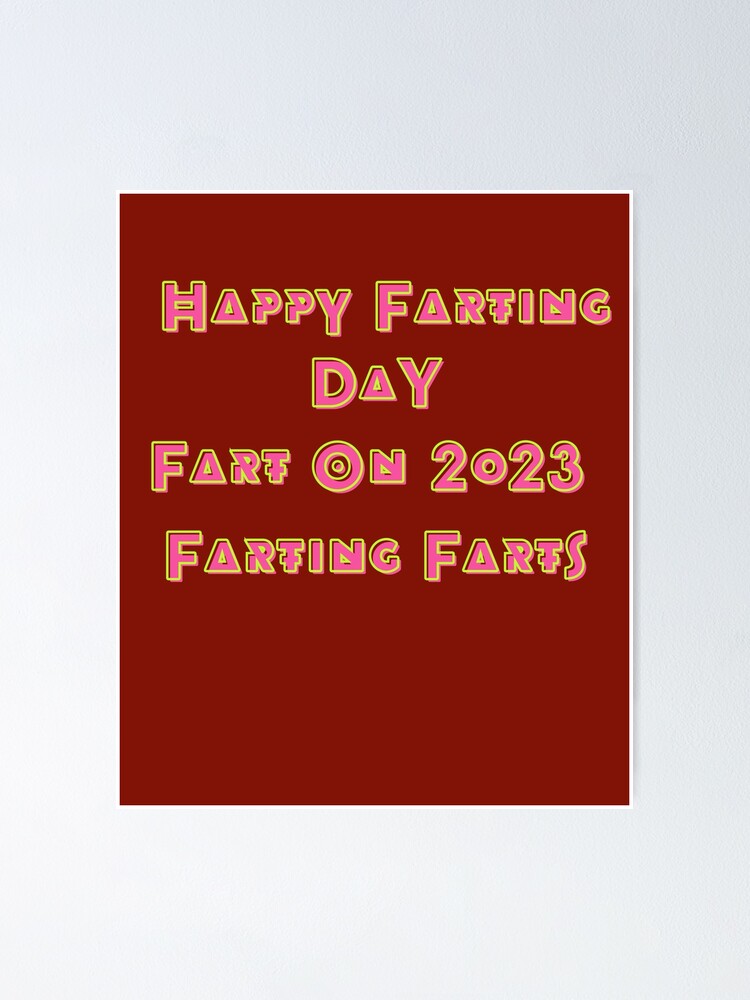 "Happy Farting Day Fart On 2023" Poster for Sale by Willyboy16 | Redbubble
