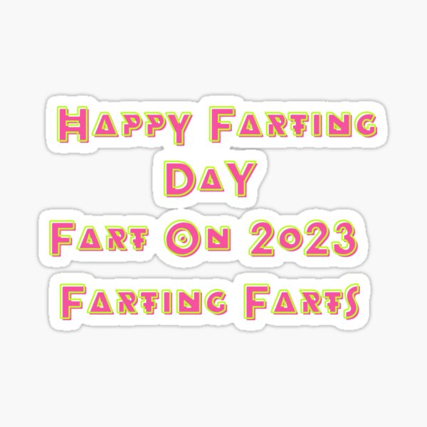 "Happy Farting Day Fart On 2023" Sticker for Sale by Willyboy16 | Redbubble