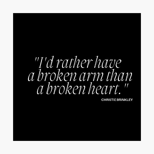 Lámina fotográfica «Prefiero tener un brazo roto que un corazón roto ...