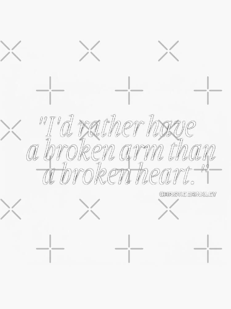 Pegatina «Prefiero tener un brazo roto que un corazón roto. CHRISTIE ...