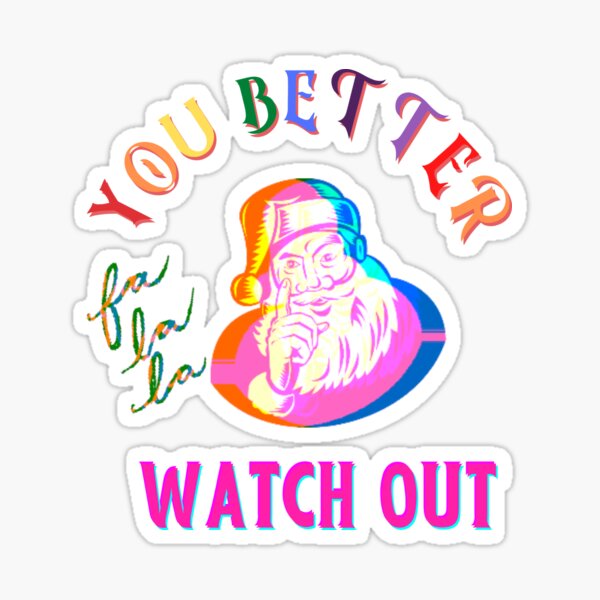 "Santa with You Better Watch Out Graphic" Sticker for Sale by ...