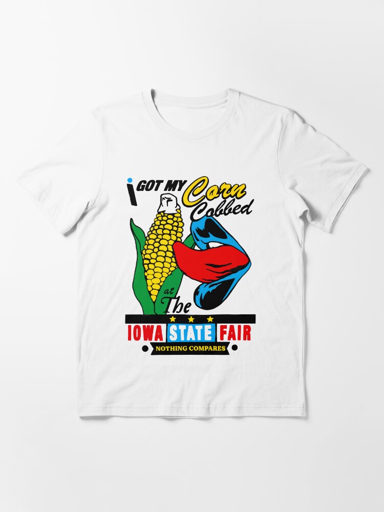 "I Got My Corn Cobbed At The Iowa State Fair" T-shirt for Sale by ...