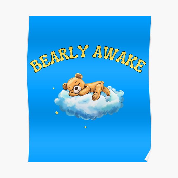 "Bearly Awake Sleeping Teddy Bear" Poster for Sale by to-esu | Redbubble