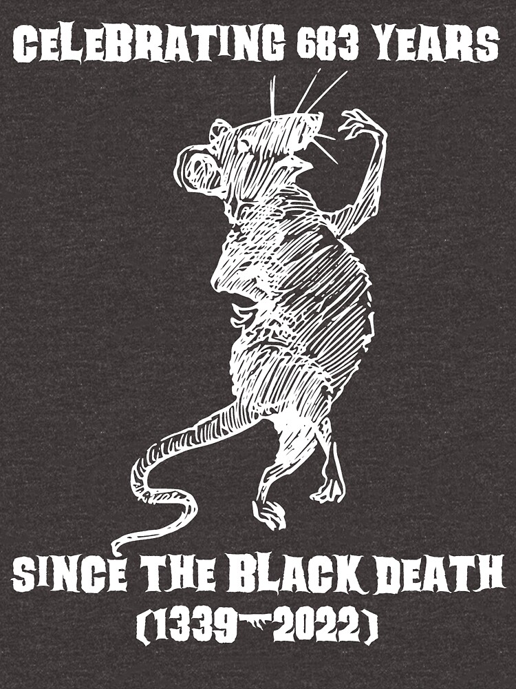 "Celebrating 683 years since the Black Death 1339-2022 (white)" T-shirt ...