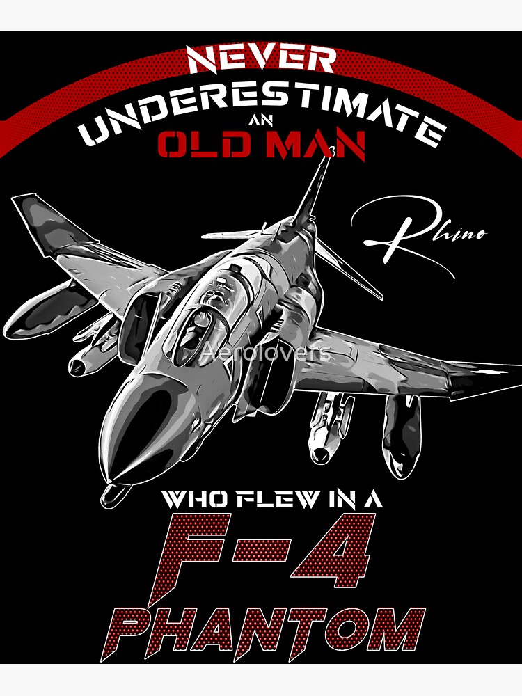 "F4 Phantom Never underestimate an old man who flew in a F4 phantom ...