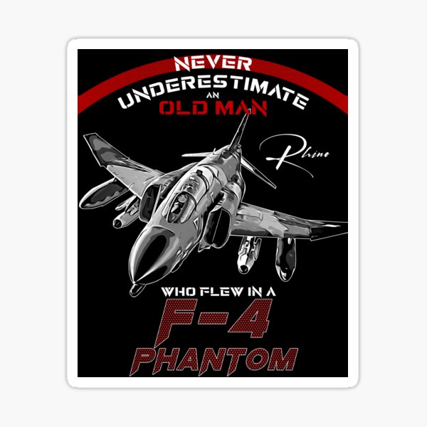 "F4 Phantom Never underestimate an old man who flew in a F4 phantom ...