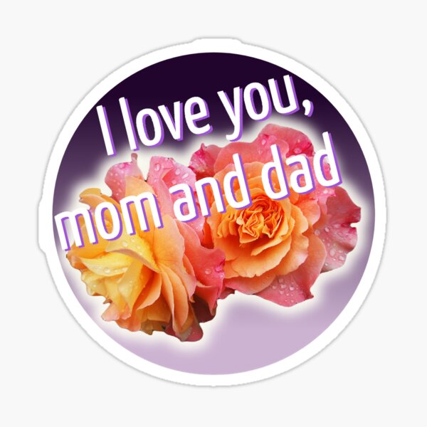 "I love you, mom and dad" Sticker for Sale by creangat | Redbubble