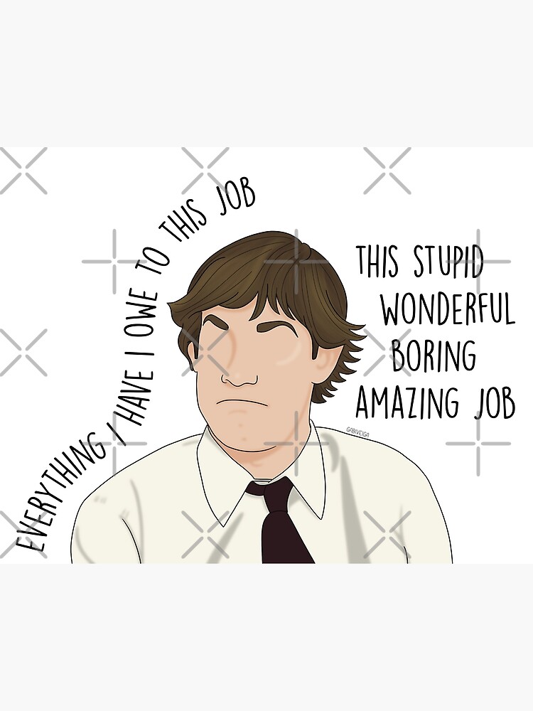 "Everything I have I owe to this job" Poster for Sale by featuringabi ...