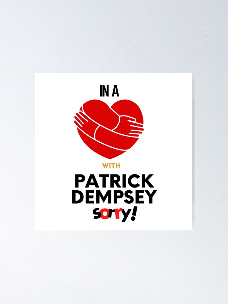 "In A Relationship With Patrick Dempsey Sorry" Poster for Sale by ...