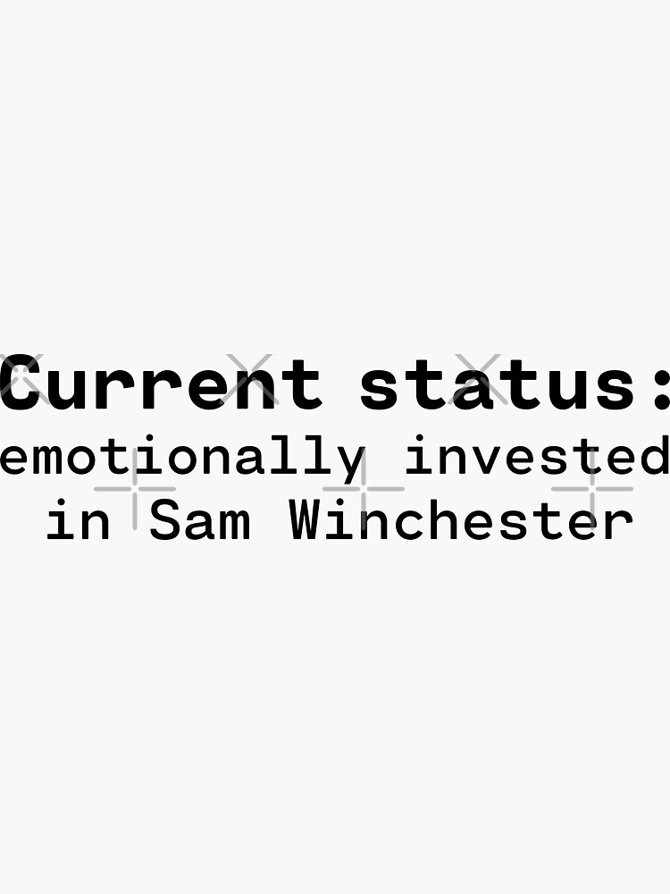 "Status: Emotionally Invested in Sam Winchester" Sticker for Sale by ...