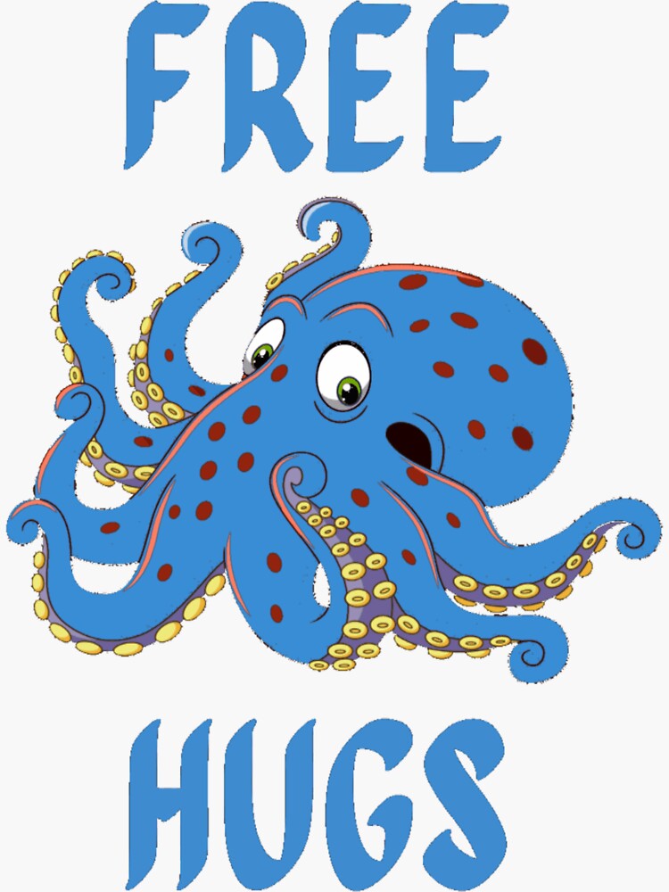 "Free Octopus Hugs Funny Expressive Tshirt" Sticker for Sale by ...