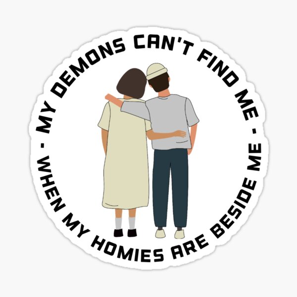 "My demons can't find me when my homies are beside me" Sticker for Sale ...