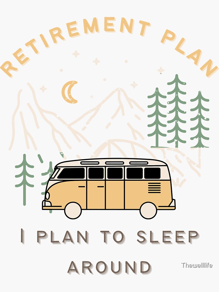 "Retirement Plan: Sleep Around" Sticker for Sale by Thewelllife | Redbubble