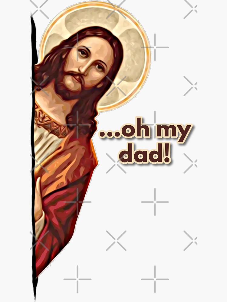 "Jesus "i saw that" meme - oh my dad!" Sticker for Sale by KiziuMiziu | Redbubble