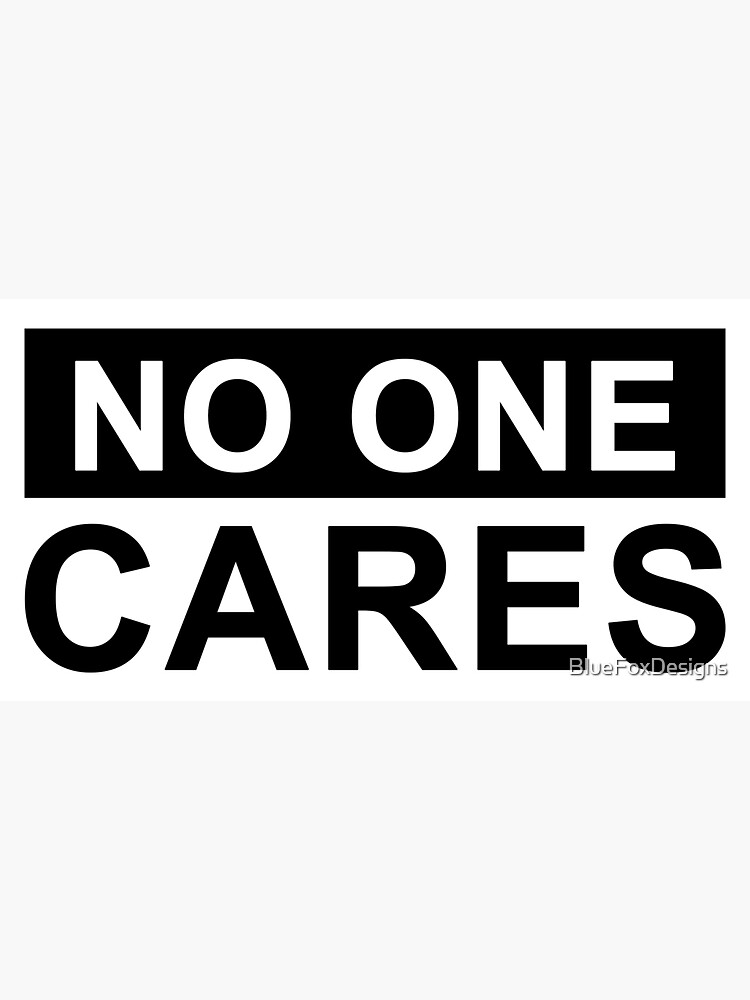 "No one cares" Sticker for Sale by BlueFoxDesigns | Redbubble