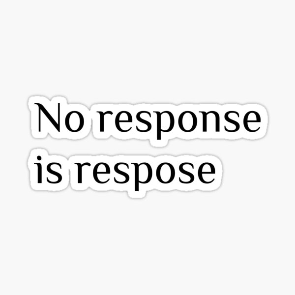 "no response is a response" Sticker for Sale by Red-Demand | Redbubble