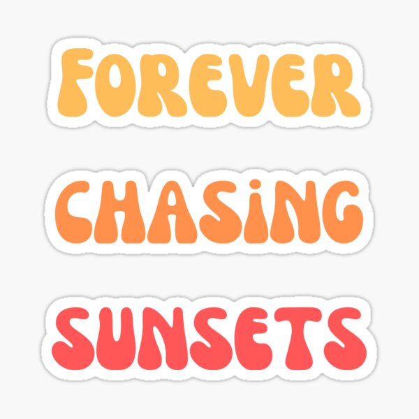 "Forever Chasing Sunsets" Sticker for Sale by carolineartshop | Redbubble