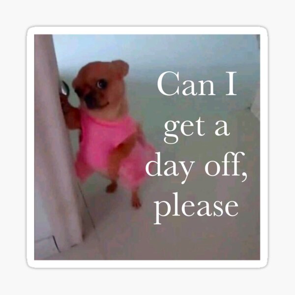 "Can I get a day off, please" Sticker for Sale by Noishop | Redbubble