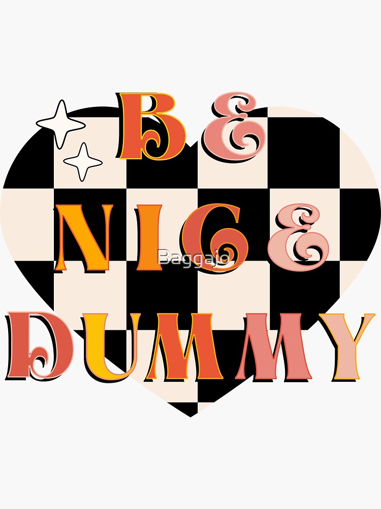 "Be Nice Dummy Inspirational Words" Sticker for Sale by Baggajo | Redbubble