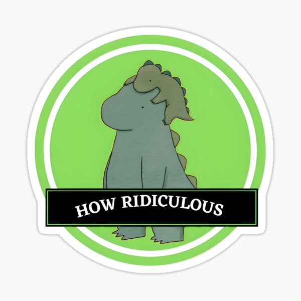 "How ridiculous " Sticker for Sale by Akumajem | Redbubble