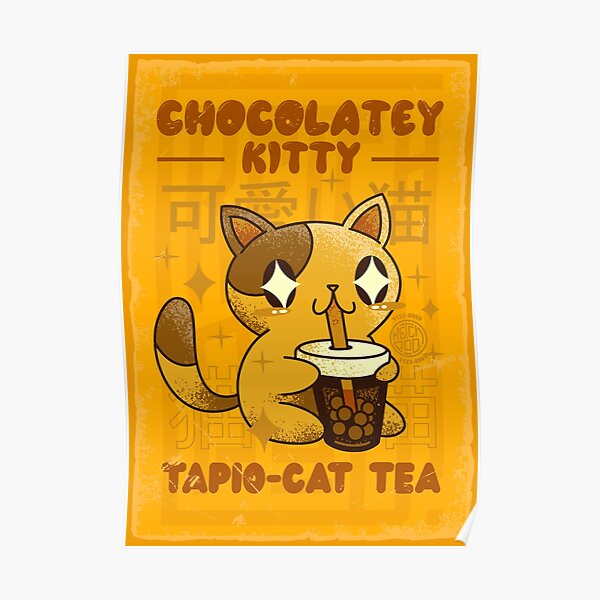 "Chocolatey-Kitty Tapiocat-Tea (Pun) 1122-0069" Poster for Sale by ...
