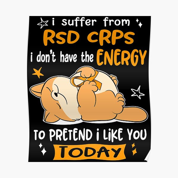 "RSD CRPS Awareness - I suffer from RSD CRPS i do not have the ENERGY ...
