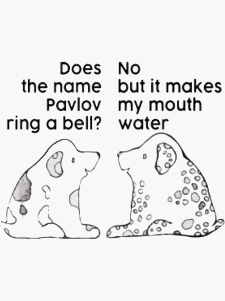 "does the name pavlov ring a bell " Sticker for Sale by joshuanreu ...