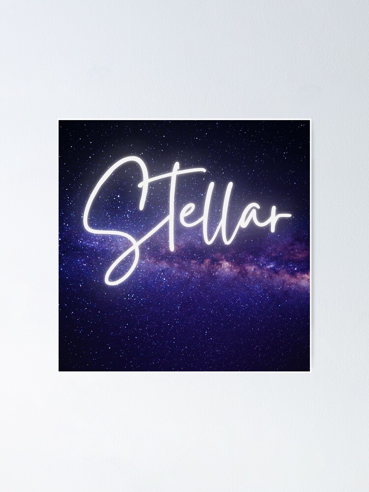 "Stellar" Poster for Sale by StarryEyedMolly | Redbubble