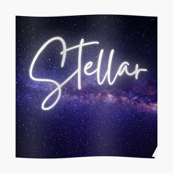"Stellar" Poster for Sale by StarryEyedMolly | Redbubble