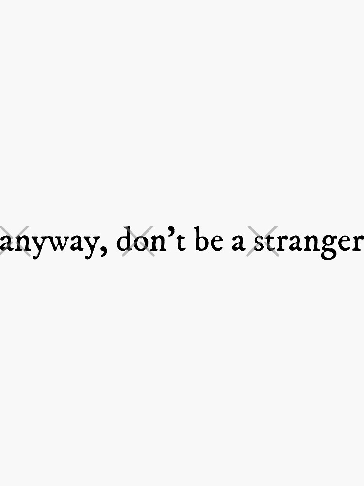 "anyway, don't be a stranger" Sticker for Sale by hopecreations | Redbubble