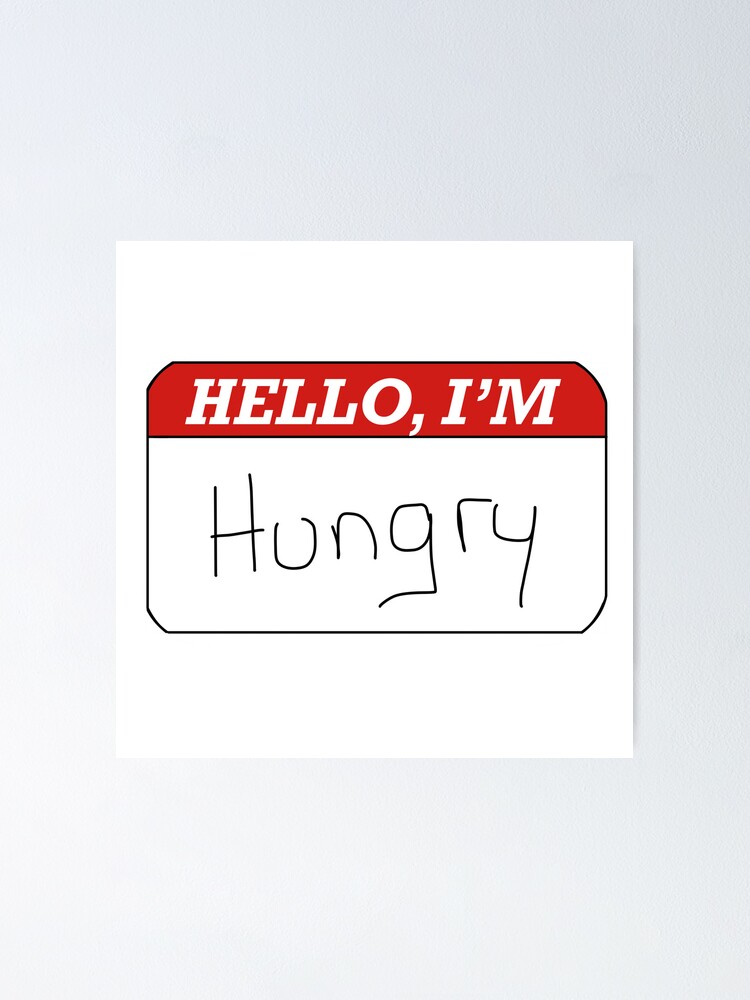 "Hello I’m Hungry Nametag" Poster for Sale by allyciaa | Redbubble
