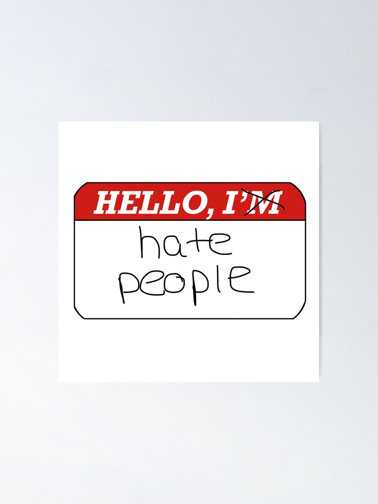 "Hello I hate people name tag" Poster for Sale by allyciaa | Redbubble
