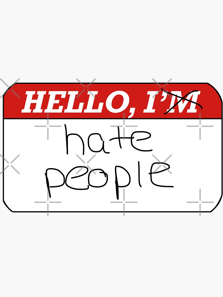 "Hello I hate people name tag" Sticker for Sale by allyciaa | Redbubble