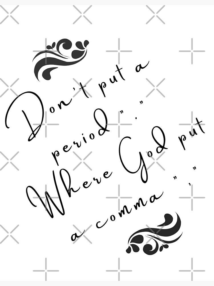 "Don't put a period where God put a comma." Sticker for Sale by ...