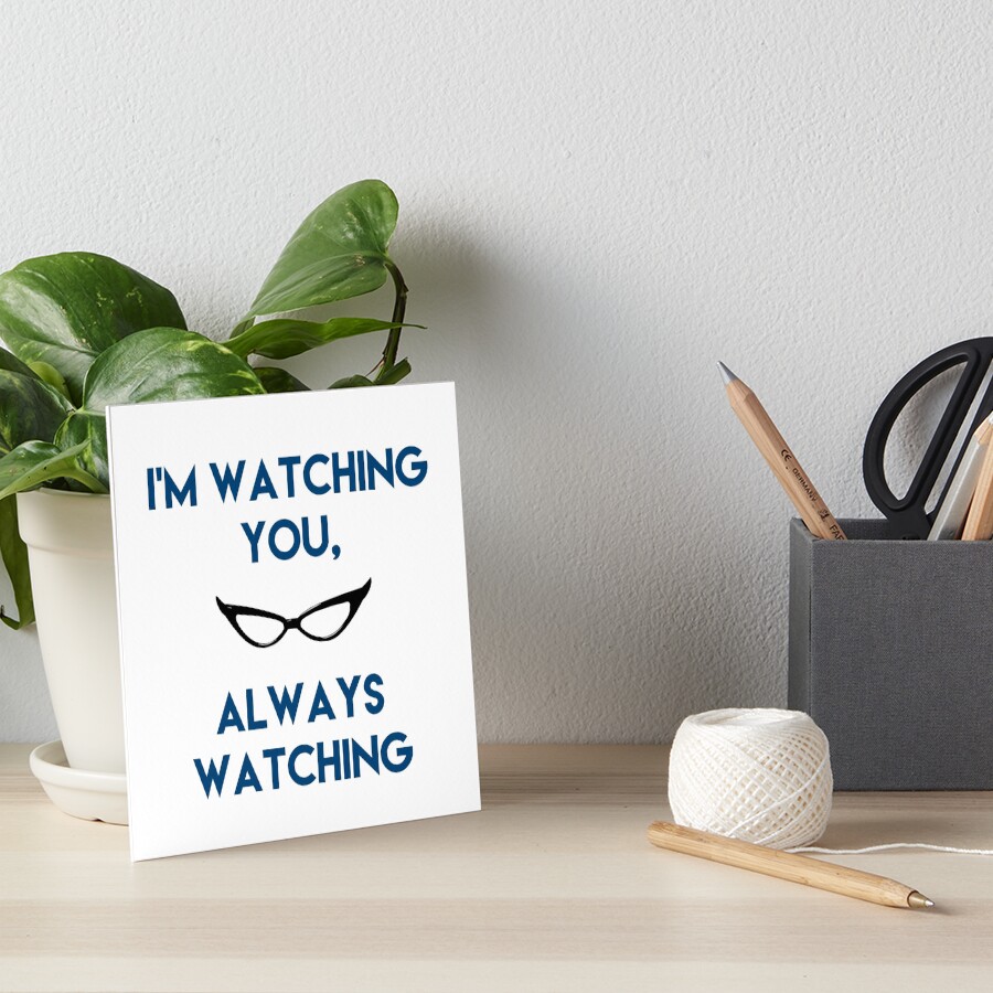 "I'm watching you, Always watching" Poster for Sale by autoboxdesign ...